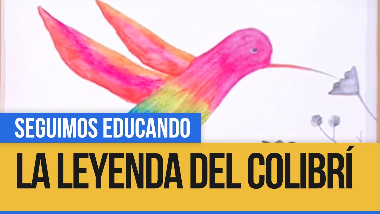 Momento de lectura: La leyenda del Colibrí - Seguimos Educando - YouTube