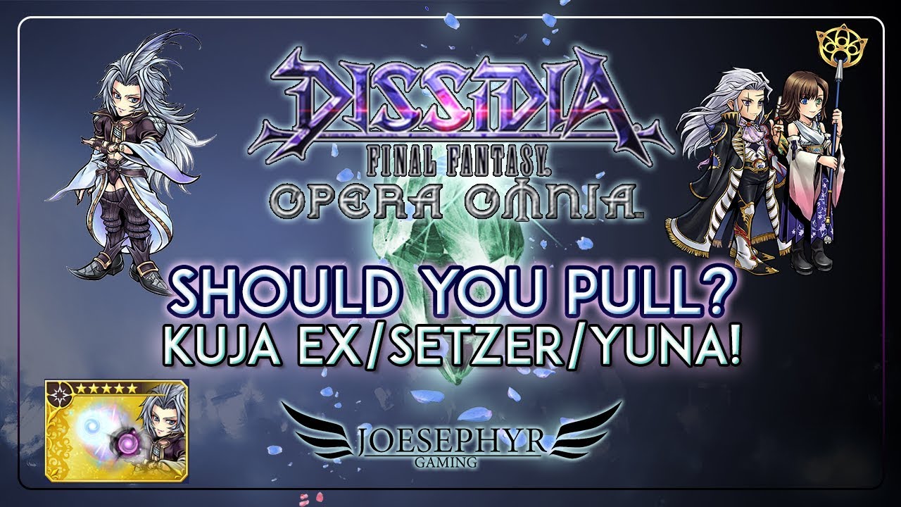 Dissidia: Final Fantasy Opera Omnia - Should You Pull? Kuja EX, Yuna ...