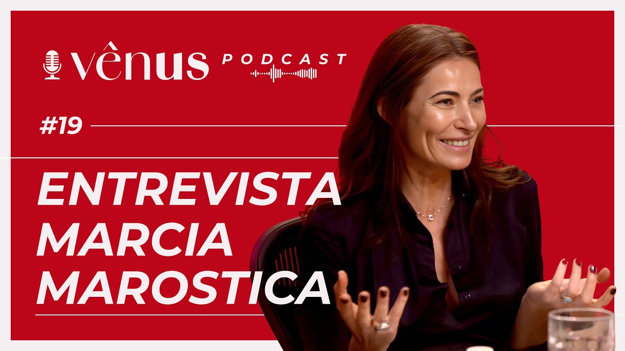 VENUS DAY TALKS PODCAST - Ep. 19 - Papo com Marcia Marostica # ...