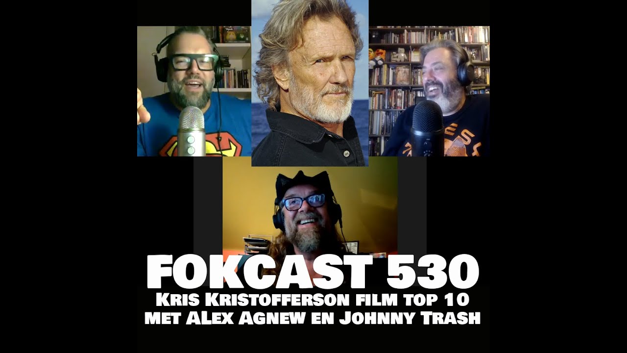 FOKCAST 530: De Kris Kristofferson film top 10 met Alex Agnew en Johnny ...
