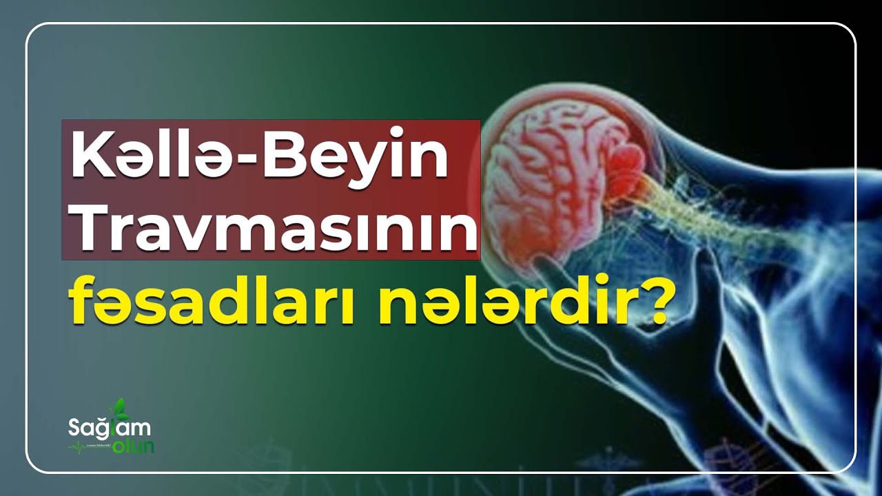 Kəllə-Beyin Travmasının fəsadları nələrdir? - YouTube