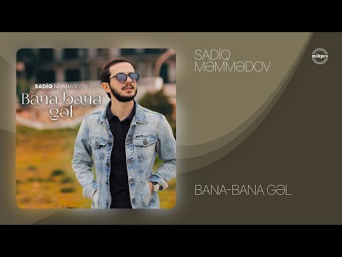 Sadiq Məmmədov — Bana-Bana Gəl (Rəsmi Audio)
