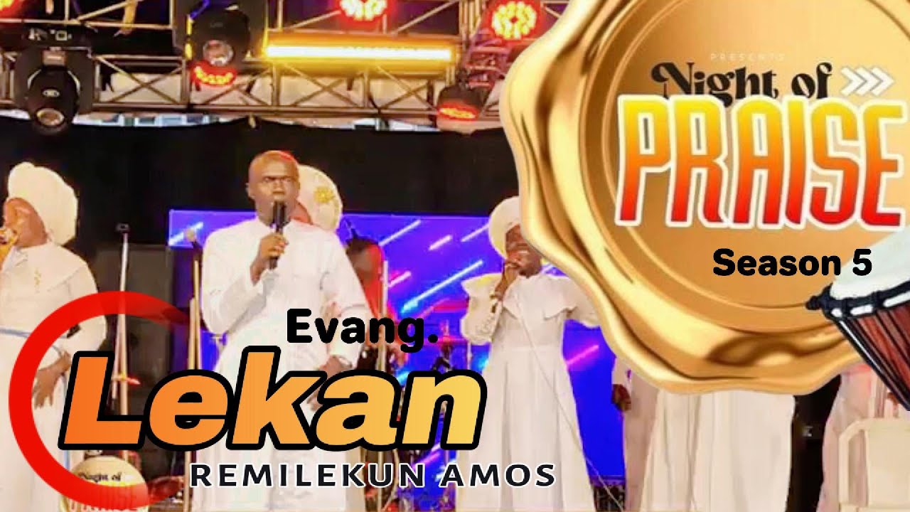 EVANG. LEKAN REMILEKUN AMOS LIVE SHOW | Night Of Praise Season 5. # ...