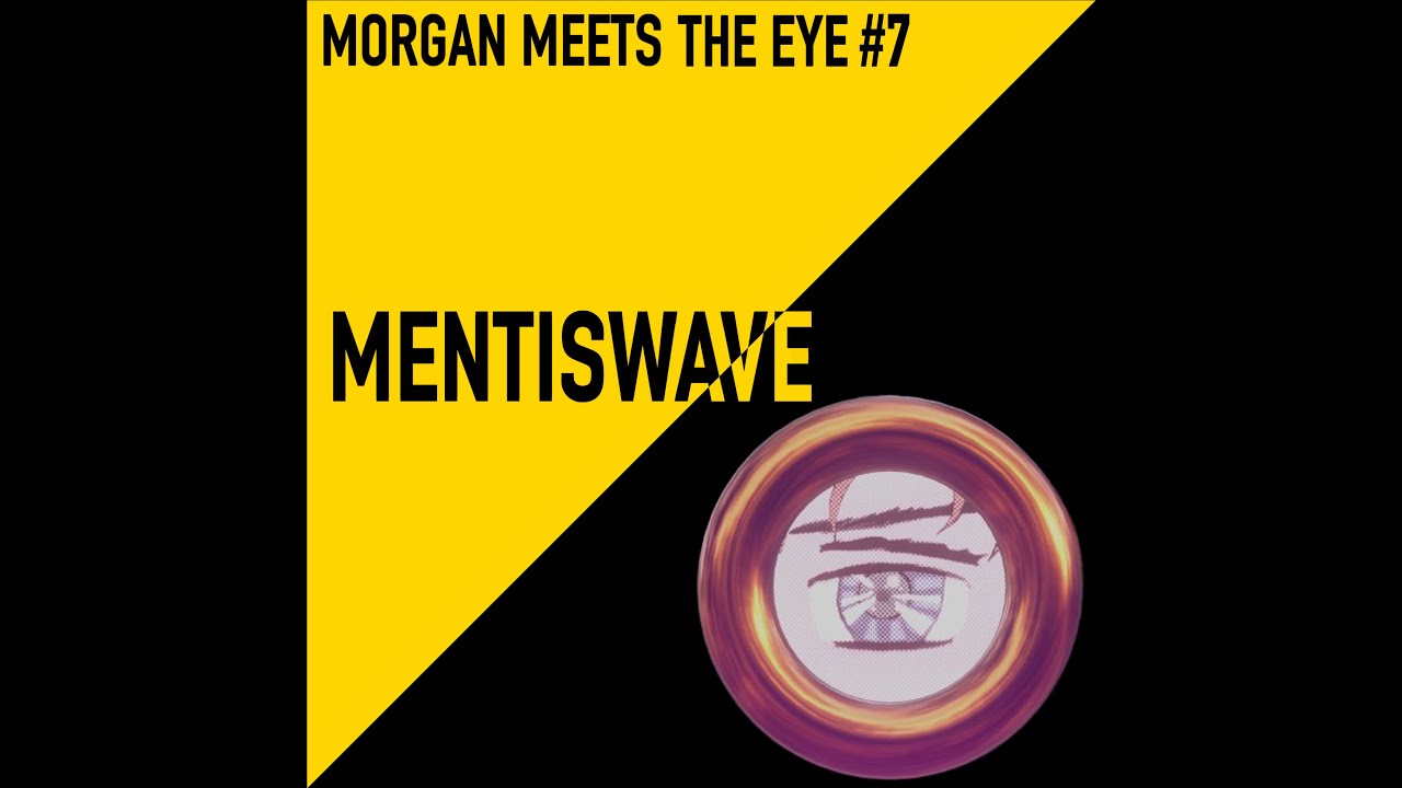 MentisWave | Morgan Meets the Eye Ep. 7 - YouTube