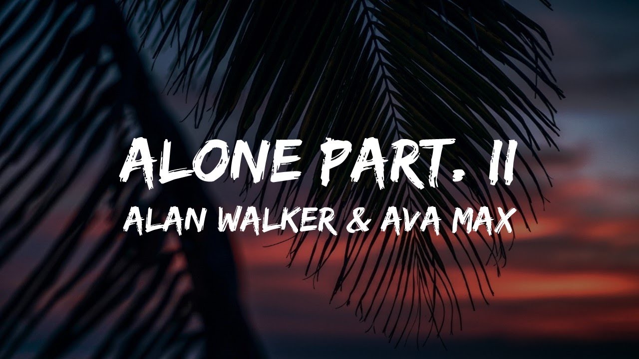 Alan Walker & Ava Max - Alone, Part. II (Lyrics) - YouTube
