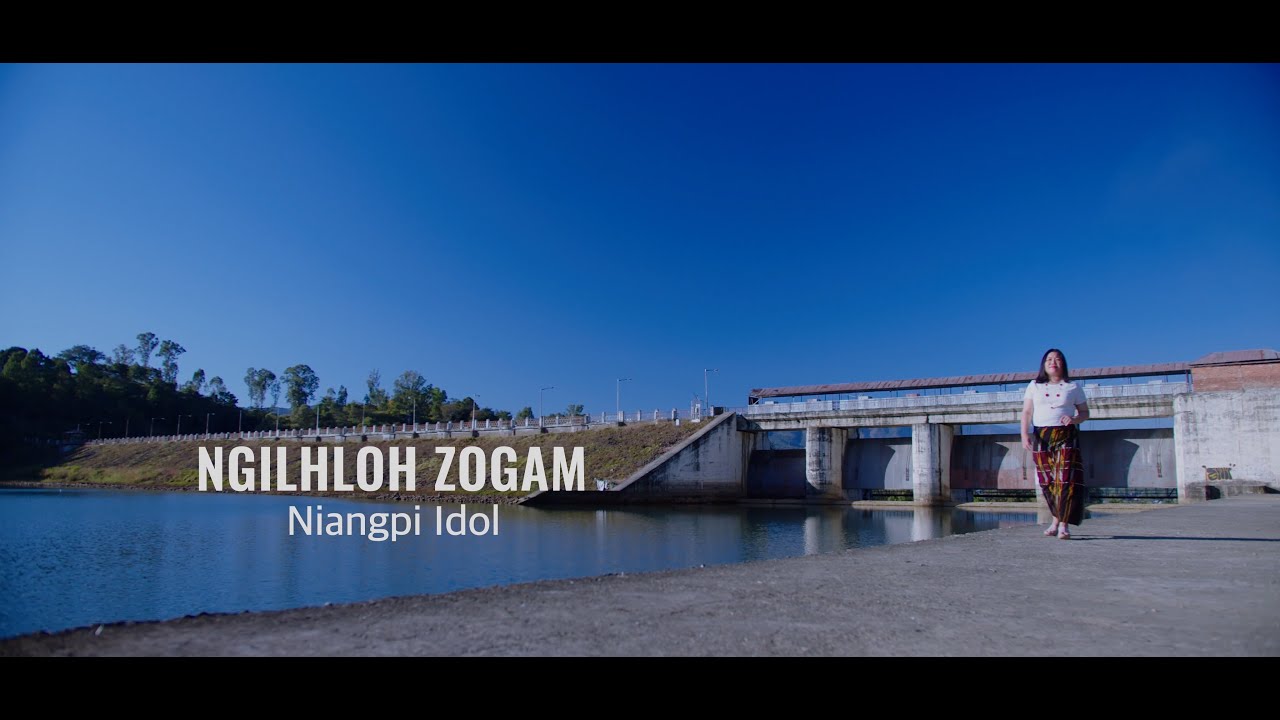 NIANGPI IDOL - NGILHLOH ZOGAM MUSIC VIDEO - YouTube