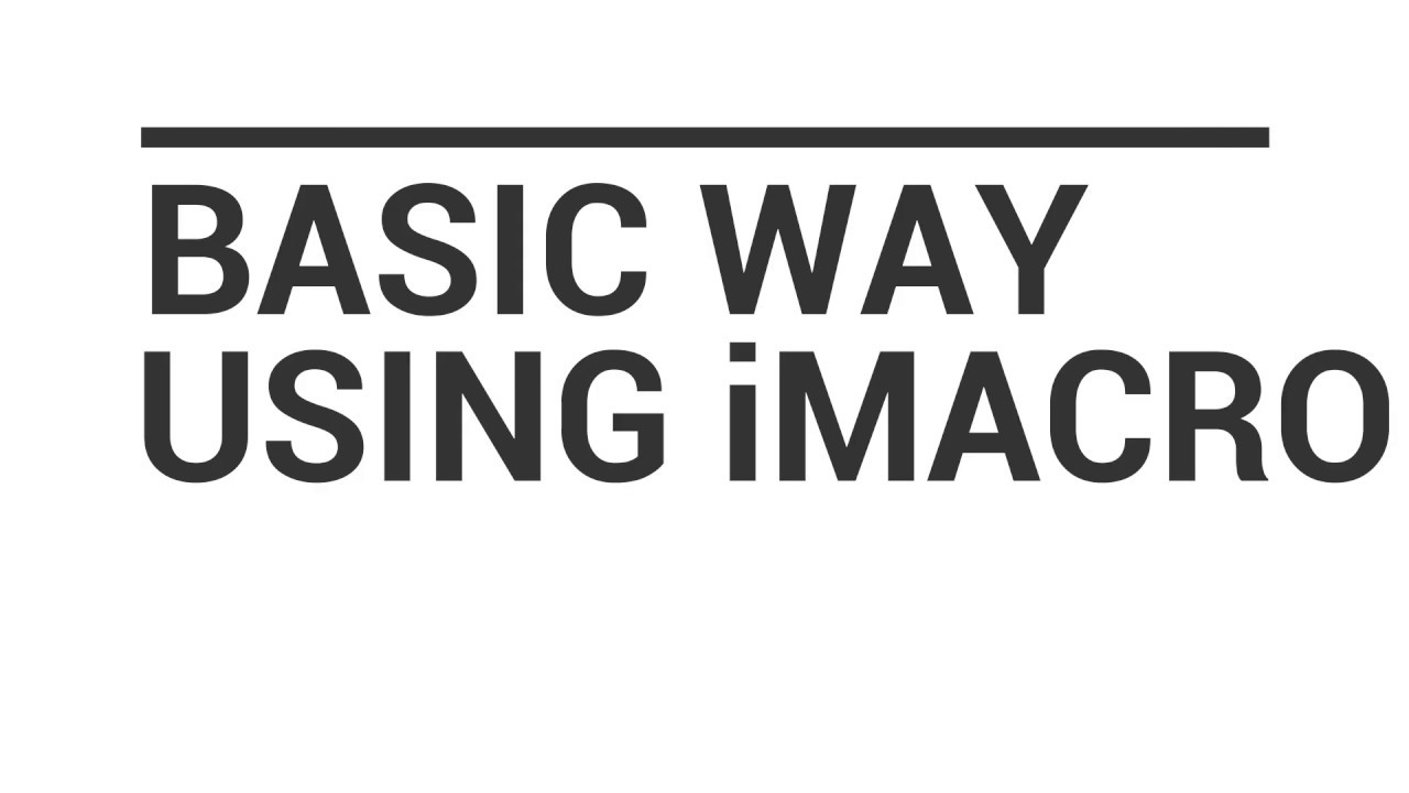 BASIC WAY USING iMACRO FILL FORM - YouTube