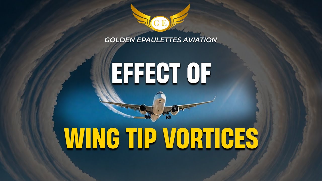 Effect of Wing Tip Vortices | GOLDEN EPAULETTES AVIATION - YouTube