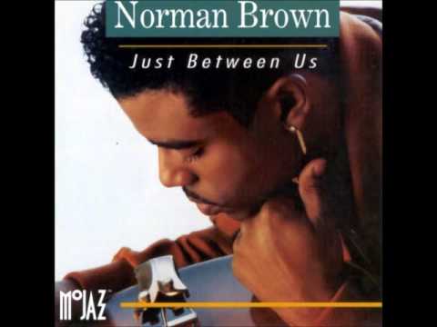 Norman Brown - Just Between Us - YouTube