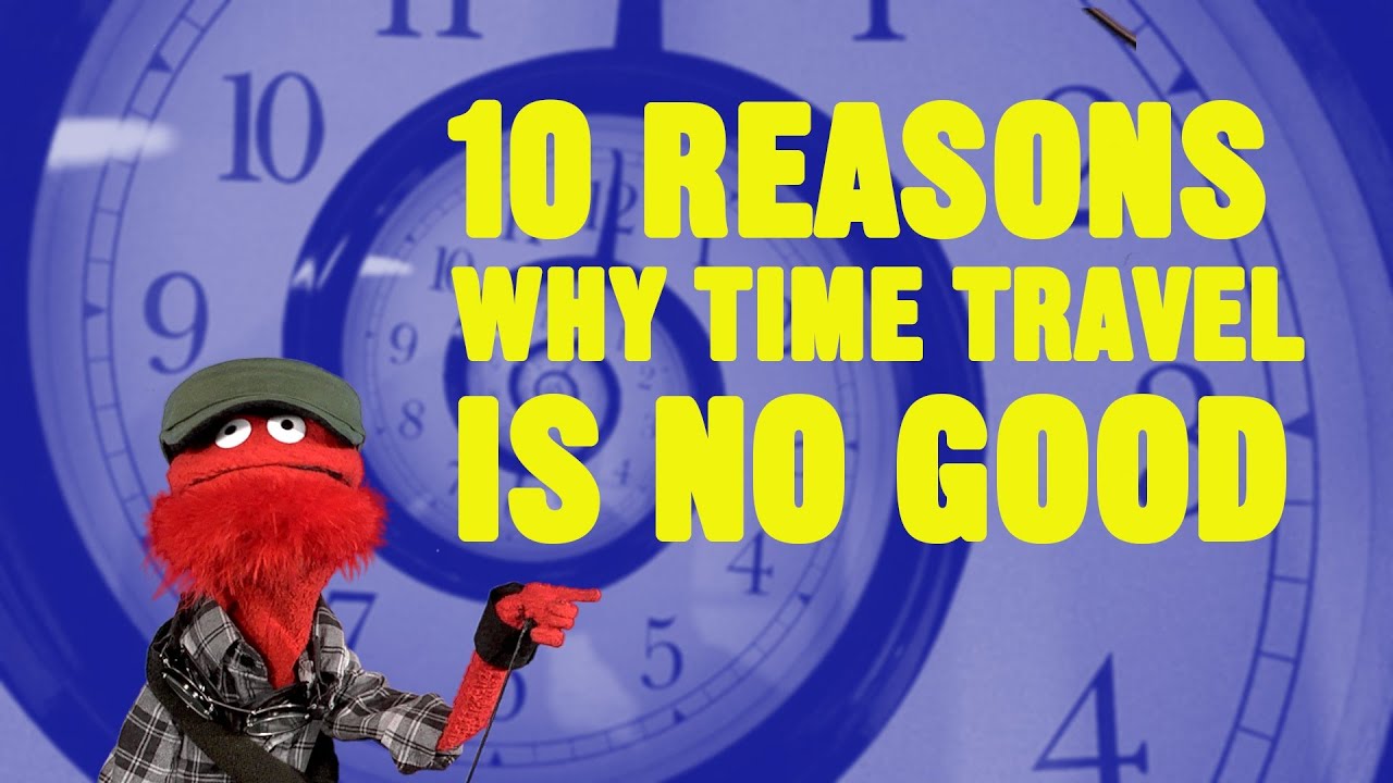 10 Reasons Time Travel is Bad