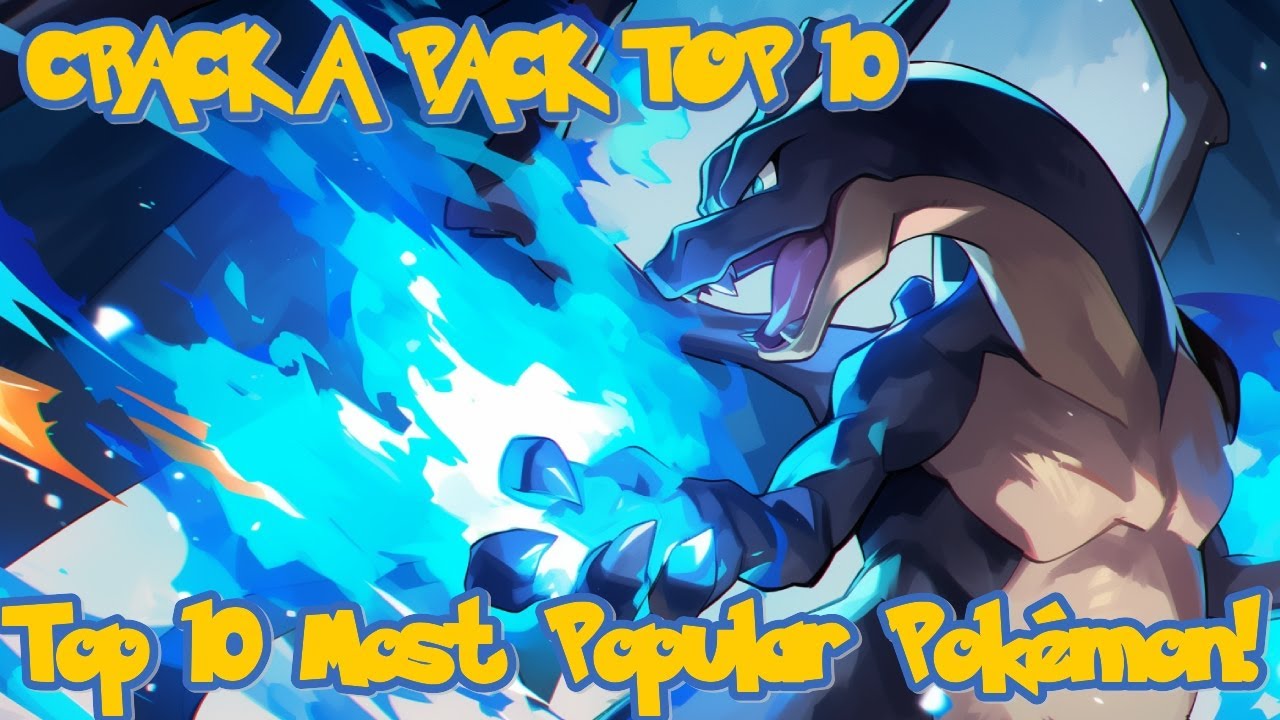 Crack A Pack Top 10! Most popular Pokemon! - YouTube