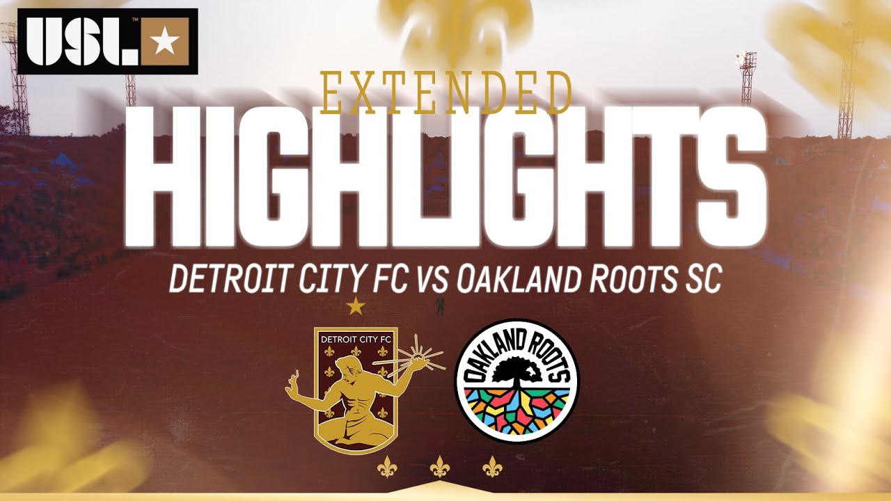EXTENDED HIGHLIGHTS: Detroit City FC vs. Oakland Roots SC - YouTube