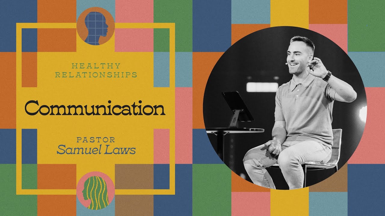 Healthy Relationships - Week 1 | Communication | Pastor Samuel Laws ...