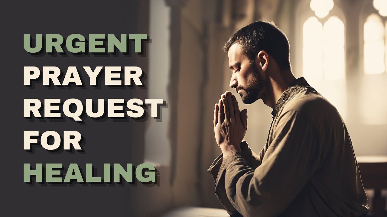Urgent prayer request for healing. - YouTube