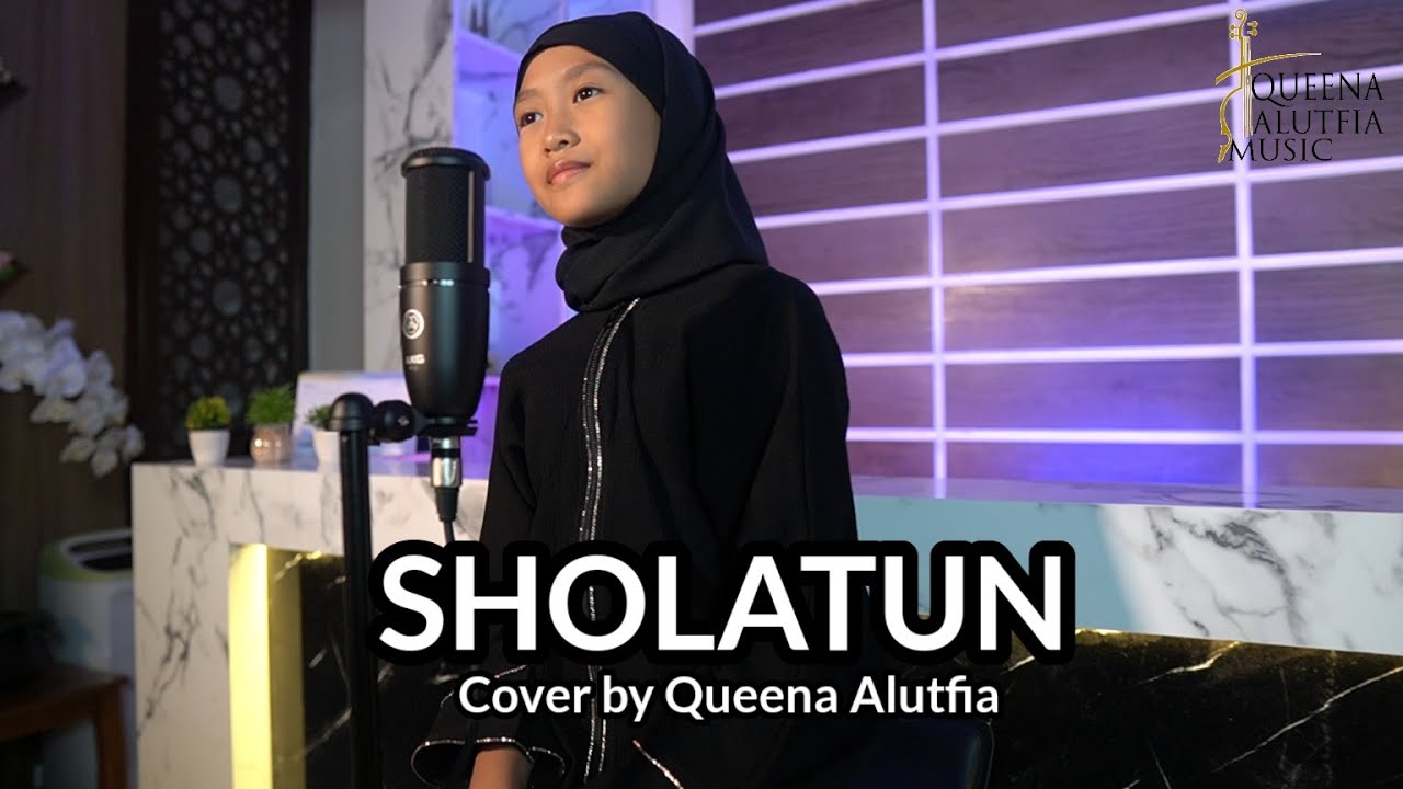 SHOLATUN ( SHOLAWAT ) - Cover by Queena Alutfia - YouTube