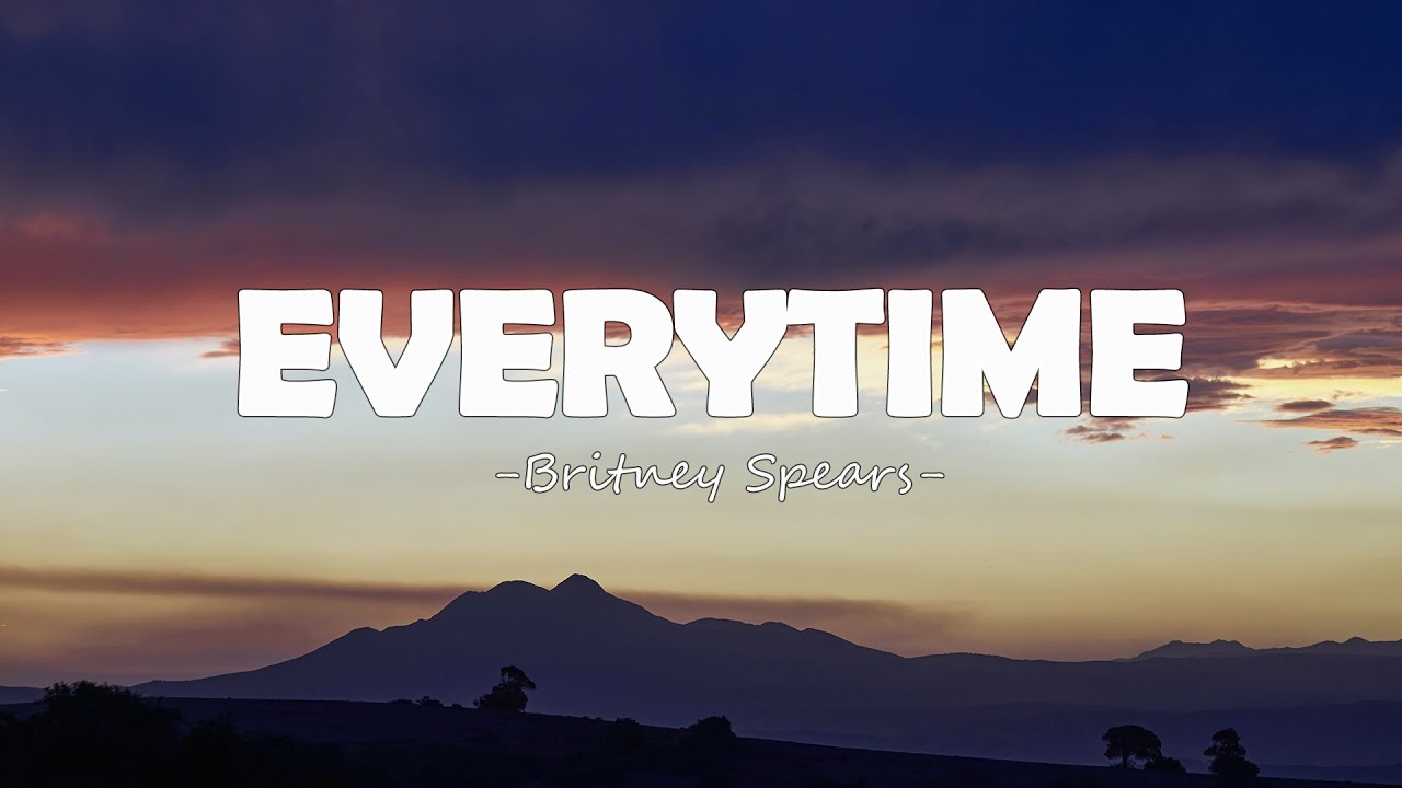 Britney Spears - Everytime (Lyrics) - YouTube
