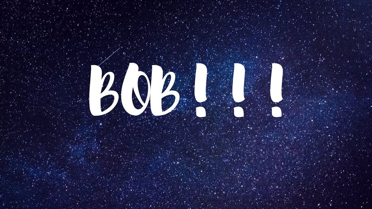 MY NAME IS BOB!!!! - YouTube