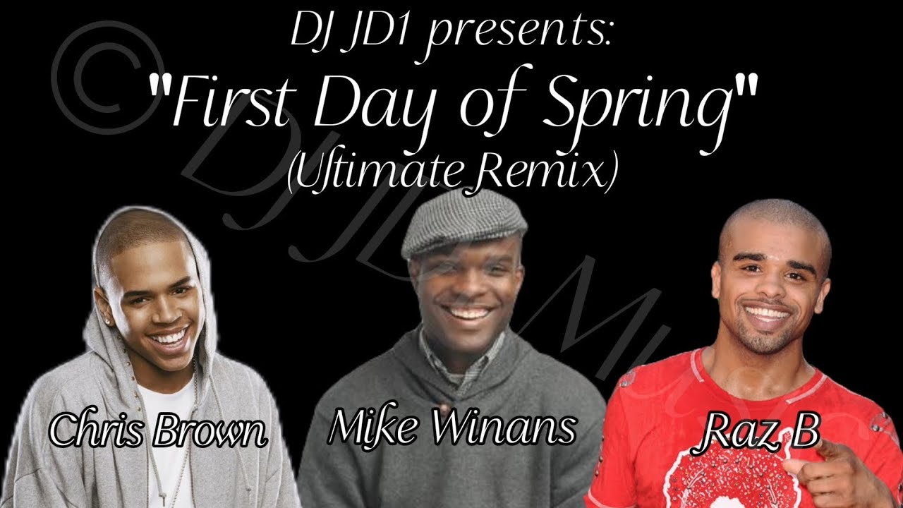 Mike Winans, Raz B, Chris Brown - First Day of Spring (ultimate remix ...