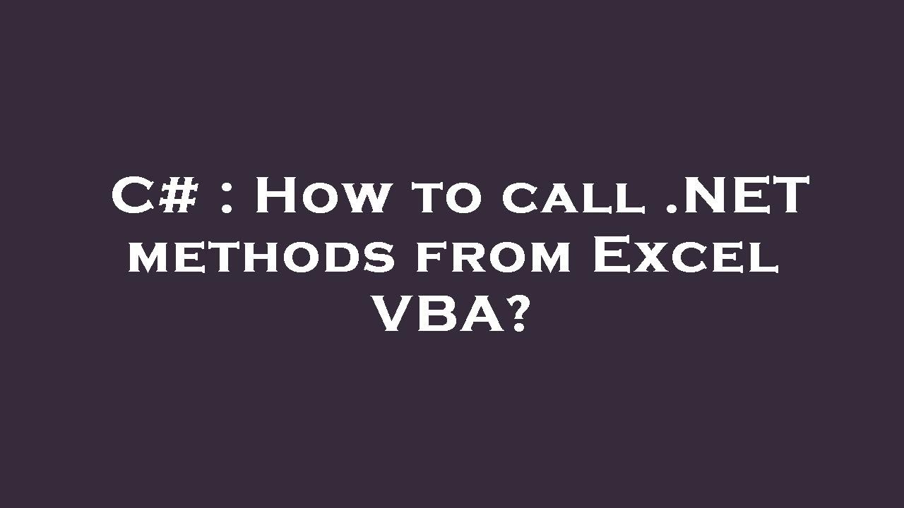 C# : How to call .NET methods from Excel VBA? - YouTube
