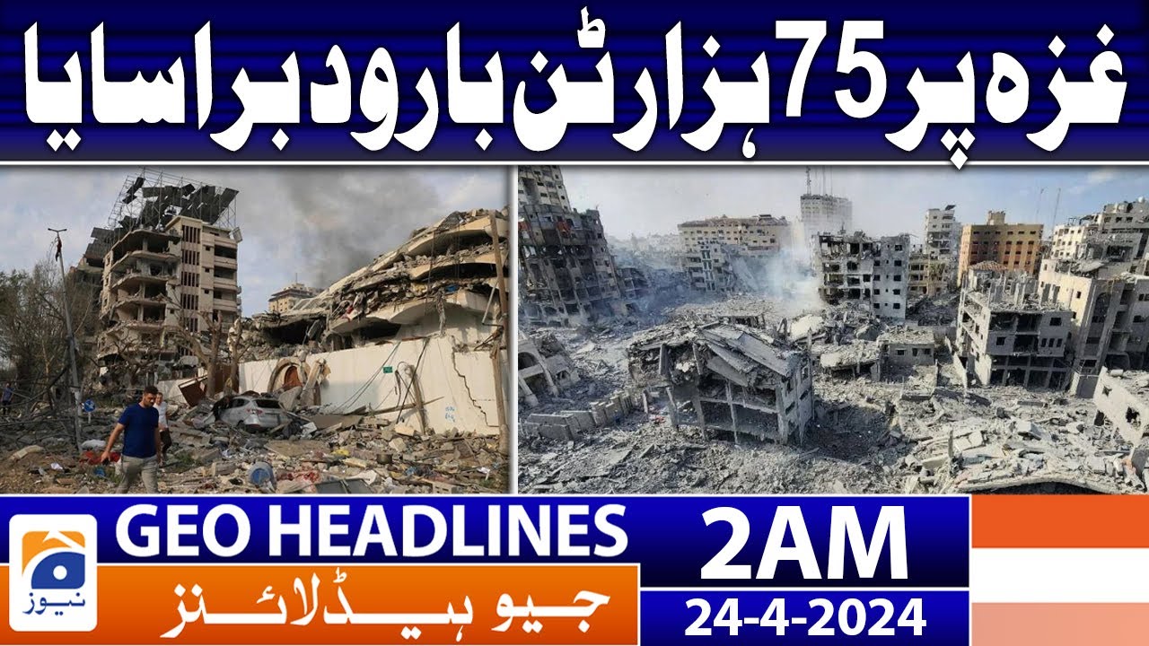 Geo News Headlines 2 AM | Israel dropped 75,000 tons of explosives on ...