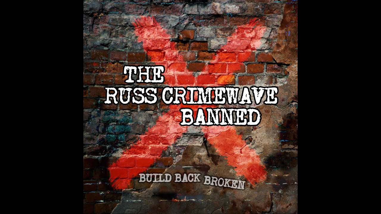 The Russ Crimewave Banned - Build Back Broken - YouTube