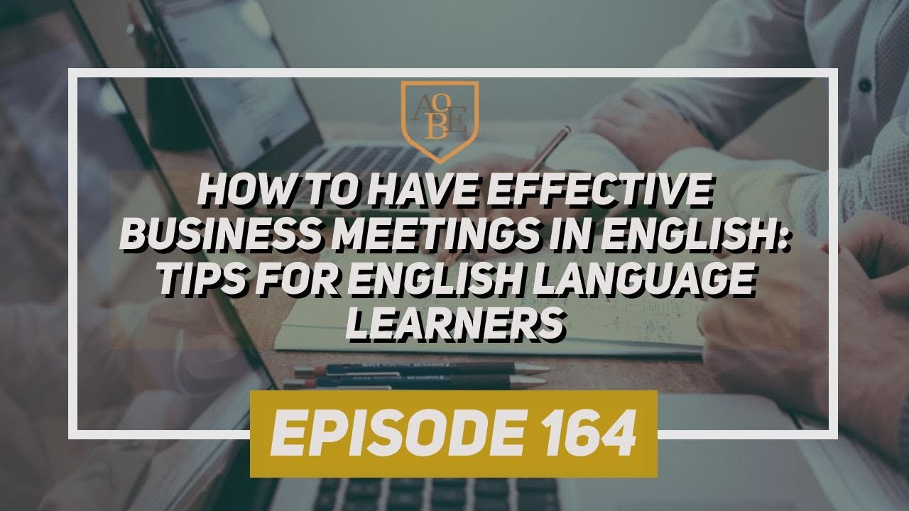 164 - How to Have Effective Business Meetings in English: Tips for ...