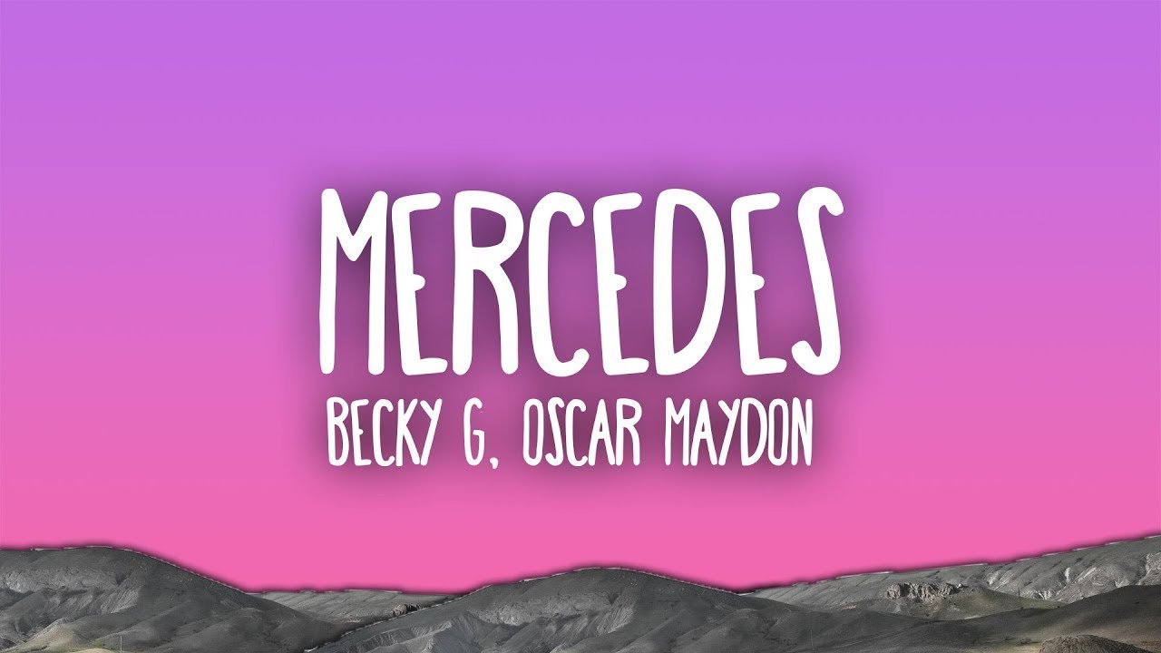 Becky G - MERCEDES ft. Oscar Maydon (Letra/Lyrics) - YouTube