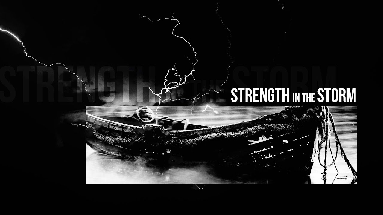 Strength in the Storm: Part 2 - YouTube