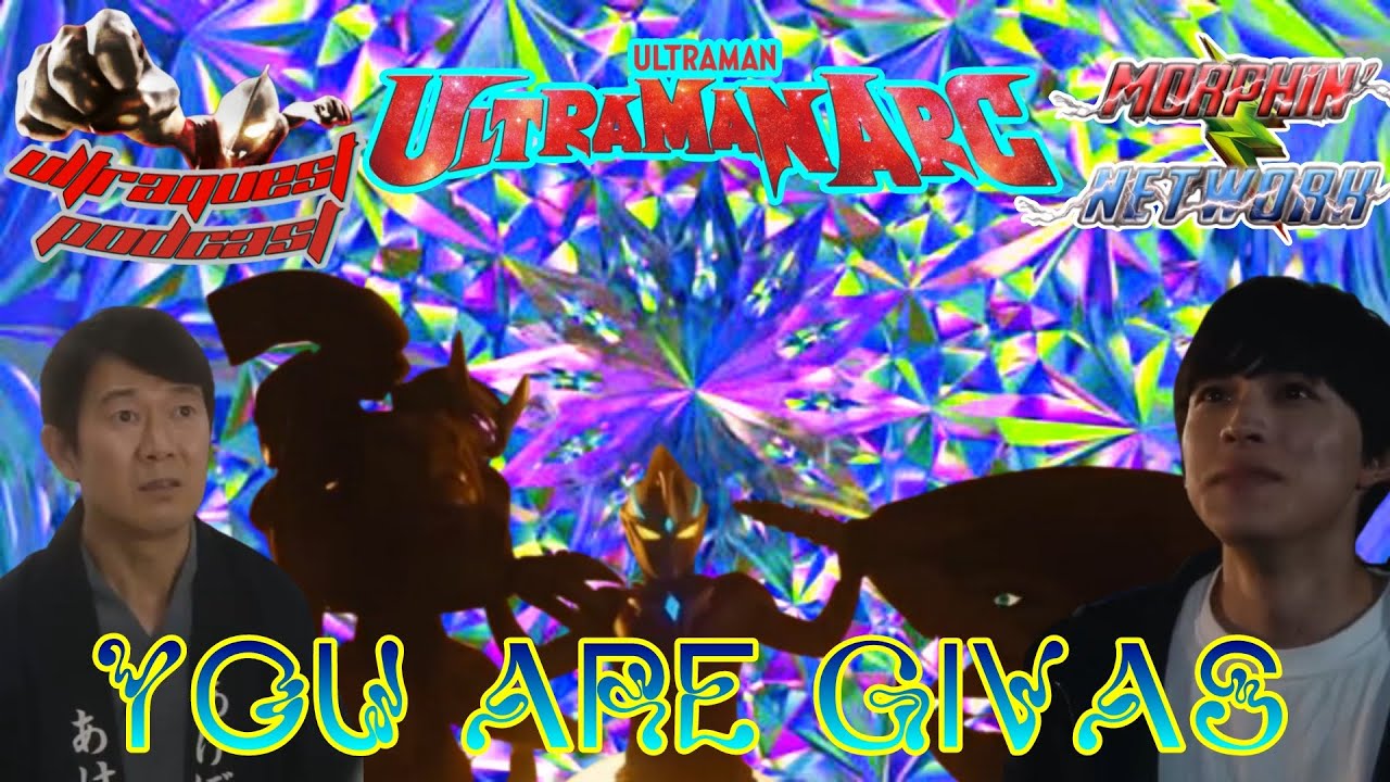 UltraQuest Podcast: Ultraman Arc Episode 12: You Are Givas - YouTube