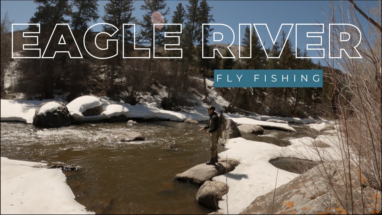 Fishing until the Snowmelt Made Us Stop - Eagle River near Vail - Fly ...