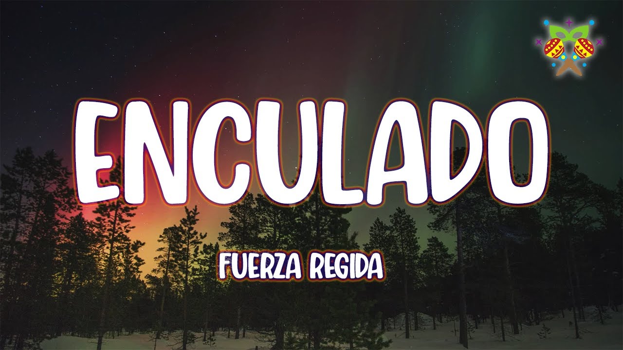 Fuerza Regida - Enculado ( Letra/Lyrics ) - YouTube