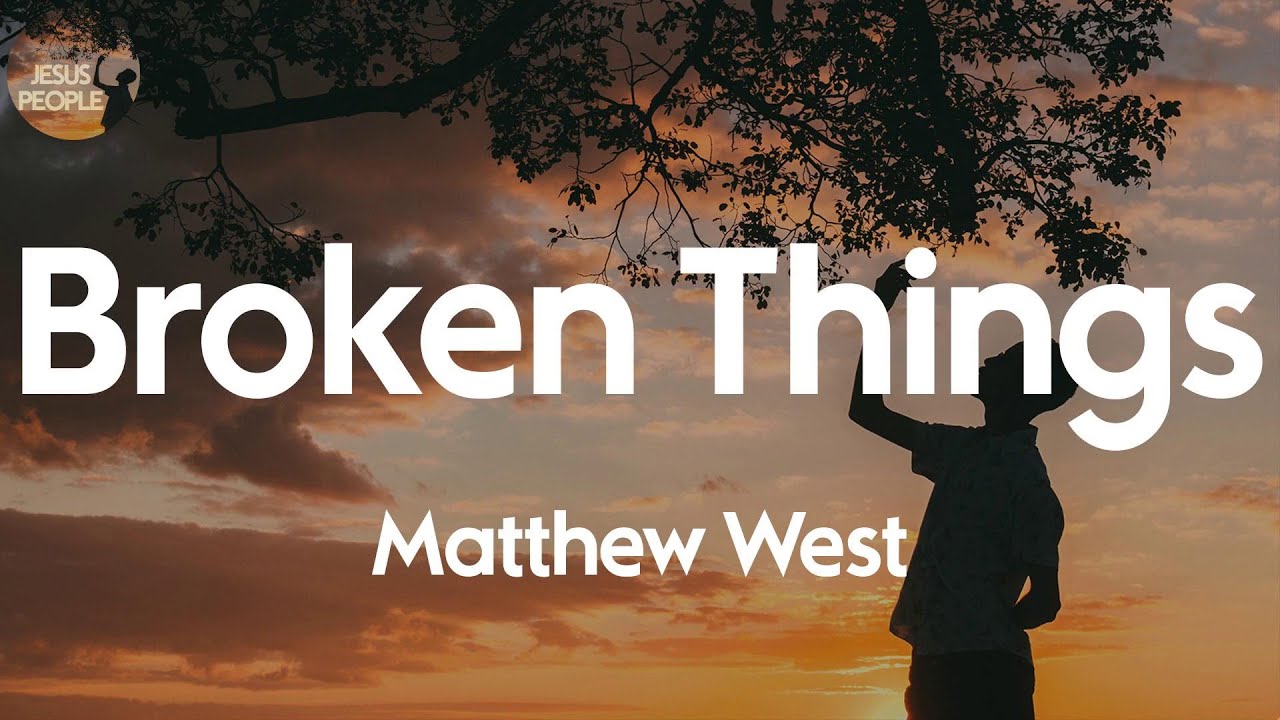 Matthew West - Broken Things (Lyric Video) - YouTube