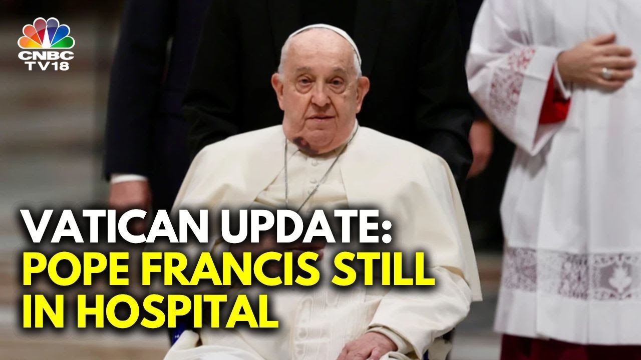 The World Worries As Pope Francis Remains In Hospital | Pope Francis ...