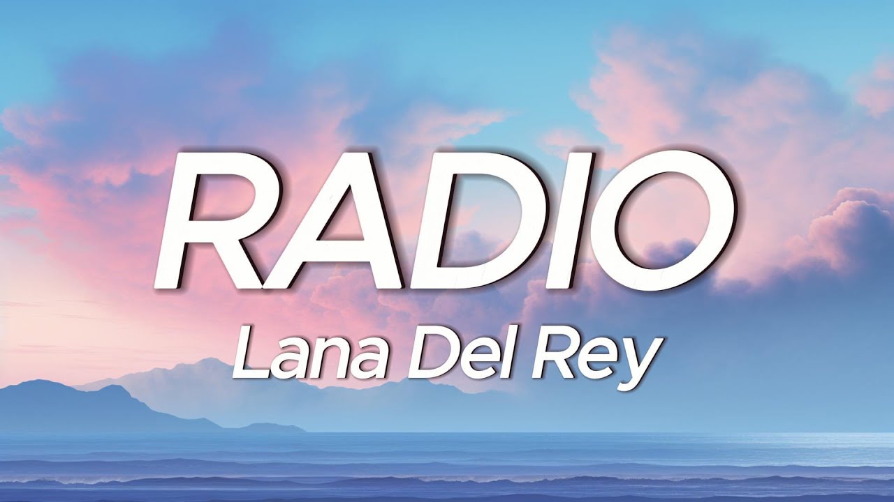 Lana Del Rey - Radio (Lyrics) - YouTube
