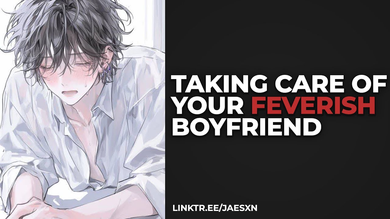 Spicy! Taking Care of Your Sick Boyfriend [Heated Kisses] [Reverse ...