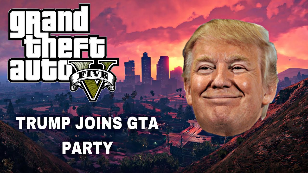 Trump Joins Our GTA Party! - YouTube