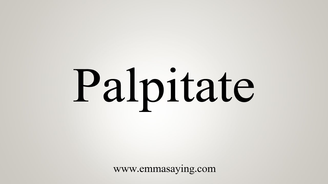 How To Say Palpitate - YouTube