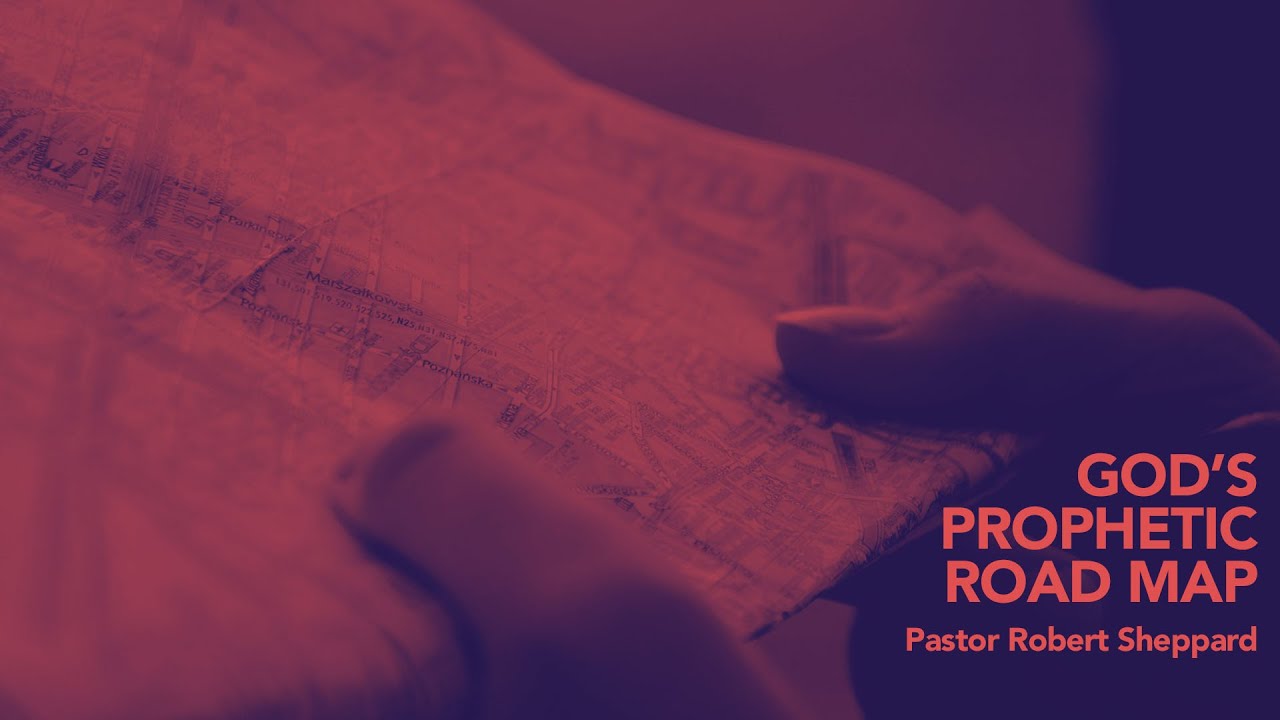 11:30 AM - God's Prophetic Road Map | Pastor Robert Sheppard - YouTube