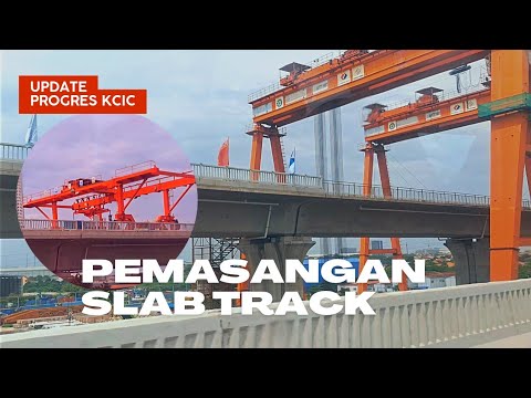 GANTRY CRANE⁉️UPDATE PROYEK KERETA CEPAT KCIC PEMASANGAN SLAB TRACK ...