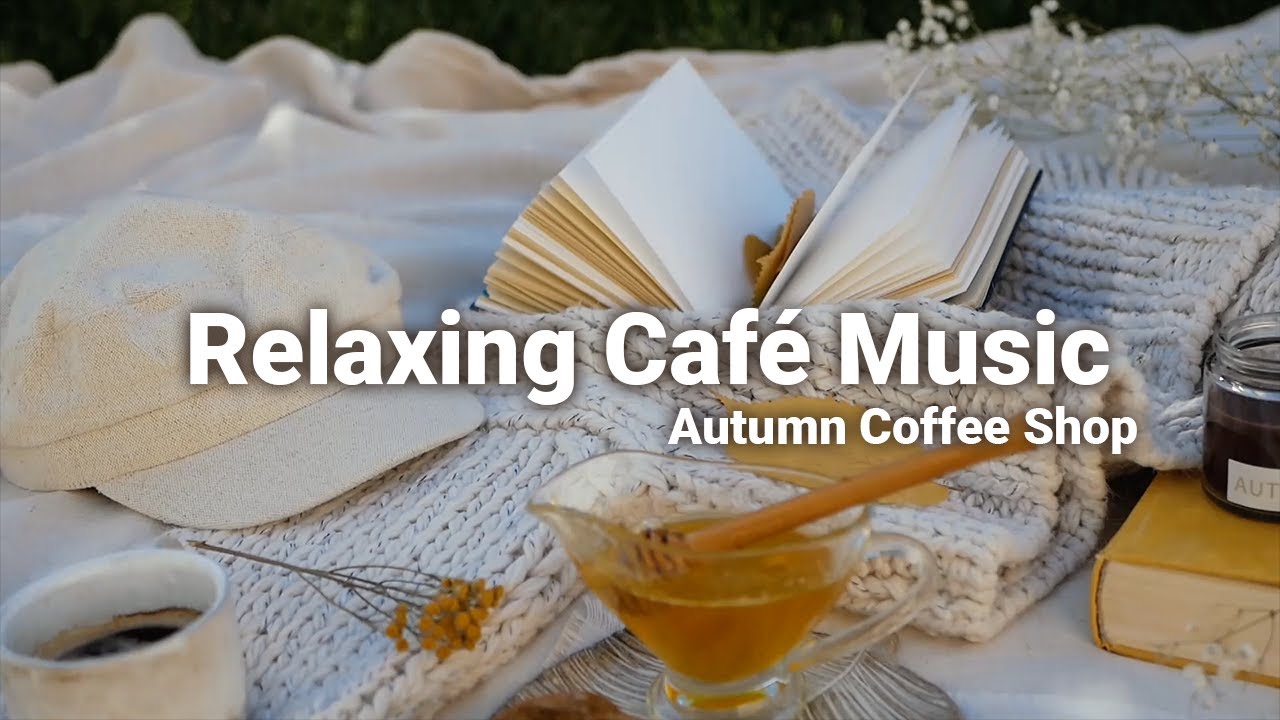 Relaxing Café Music_ Autumn Coffee Shop - 1 Hour Cozy Music, BGM, For ...