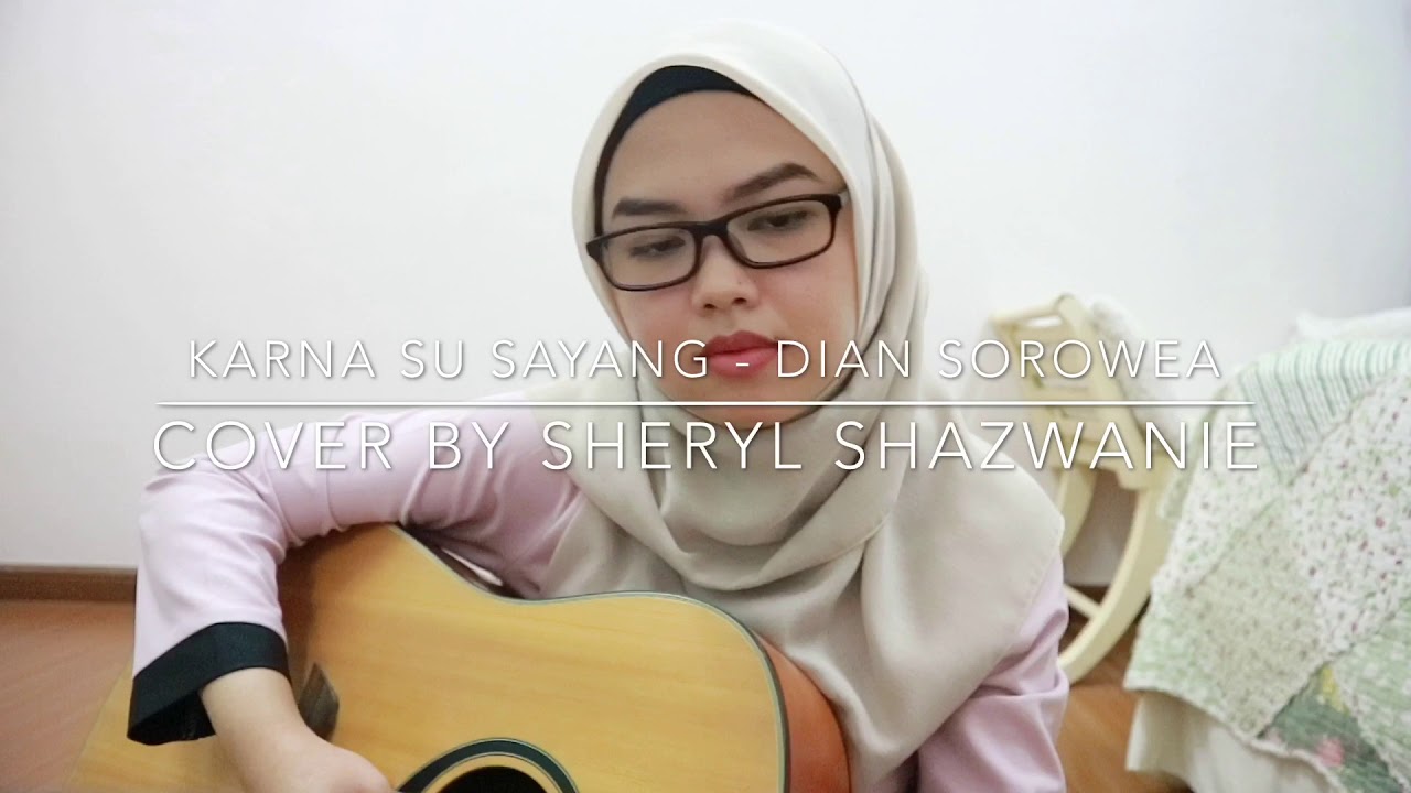 Karna Su Sayang - Dian Sorowea ft Near (cover by Sheryl Shazwanie ...