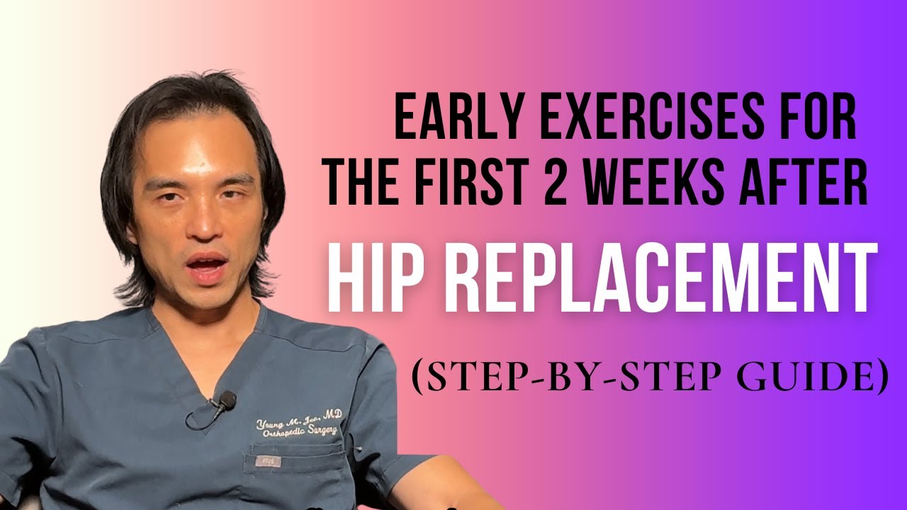 Early Exercises for the First 2 Weeks After Hip Replacement (Step-by ...