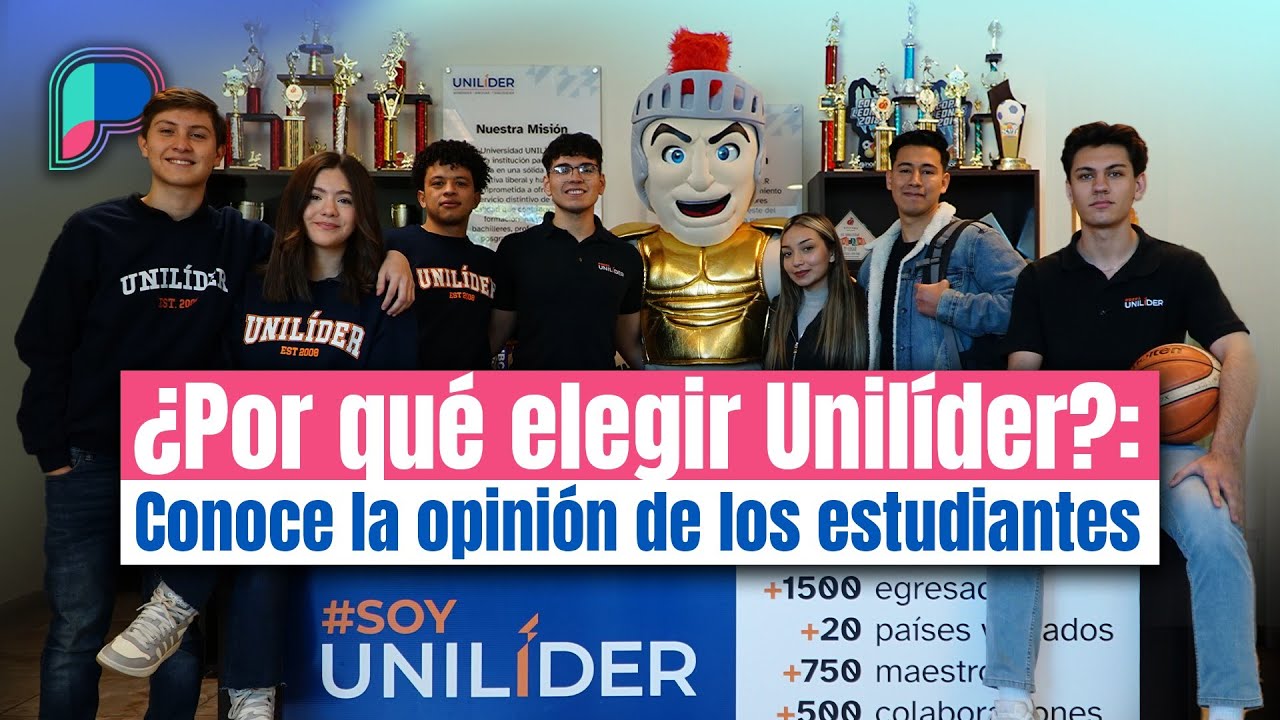 ¿Por qué elegí Unilíder? Esto cuentan voces de preparatoria y ...