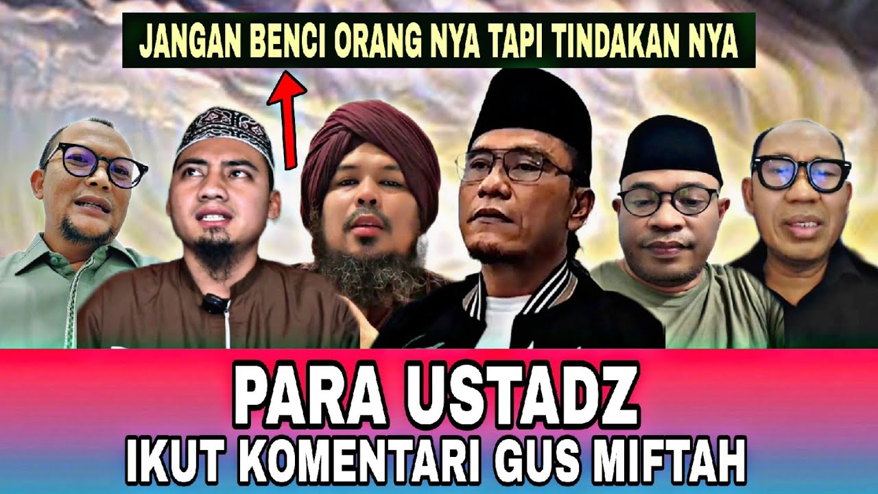 TIDAK MAU KETINGGALAN! PARA USTADZ PUN KOMENTARI GUS MIFTAH - YouTube