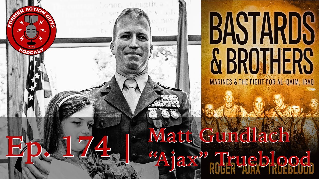 Ep. 174 | Matt Gundlach & "Ajax" Trueblood | 3/2 2005 Deployment to ...