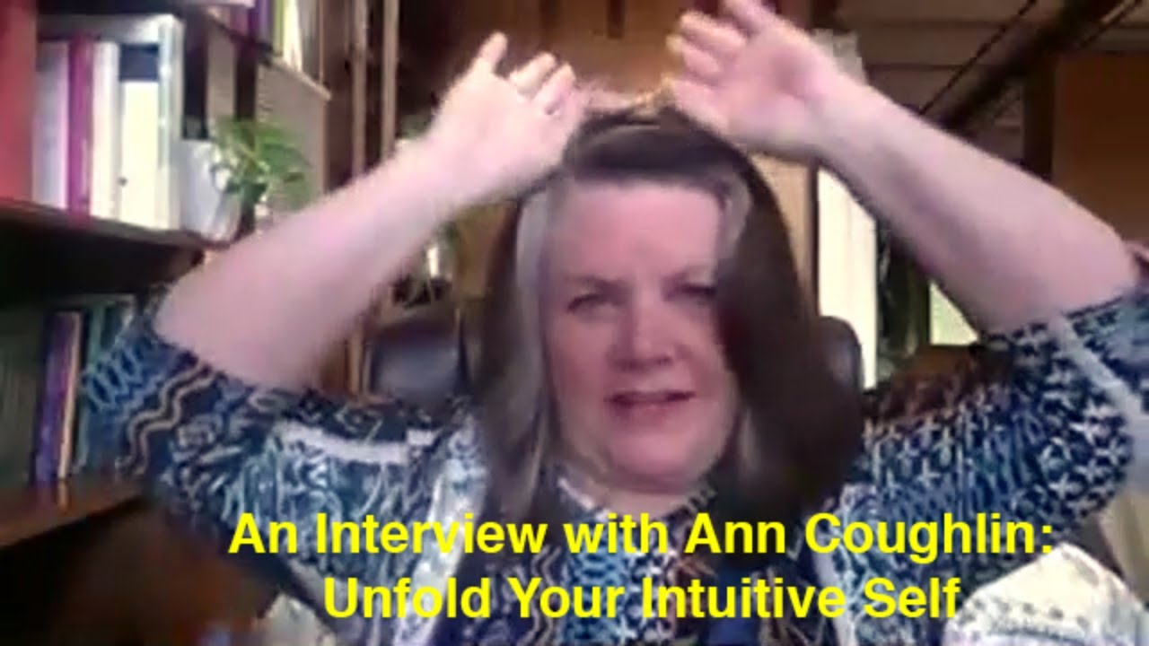 An Interview with Ann Coughlin: Unfold Your intuitive Self - YouTube