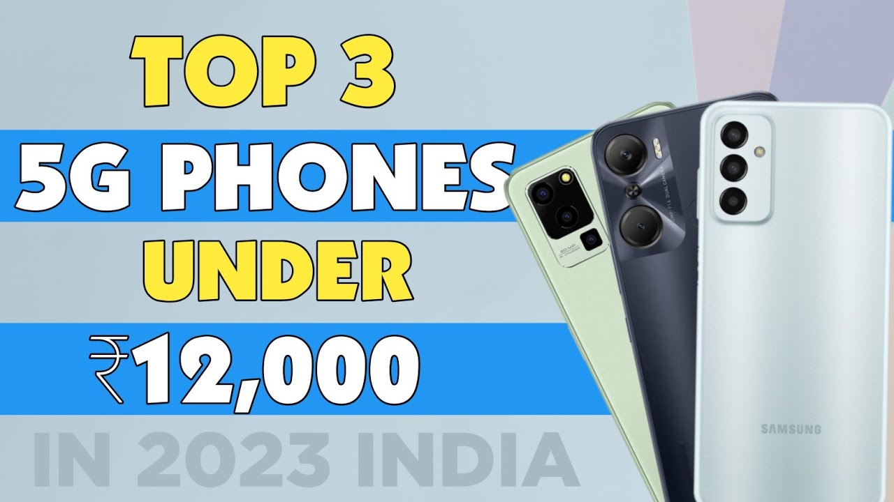 Top 3 Best 5G Phones Under 12000 In 2023 India || Best 5G Phones Under ...