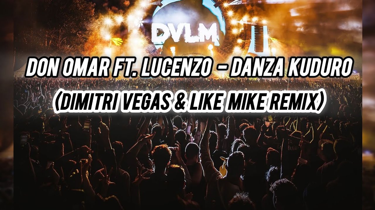 Don Omar Ft. Lucenzo - Danza Kuduro (Dimitri Vegas & Like Mike Remix ...