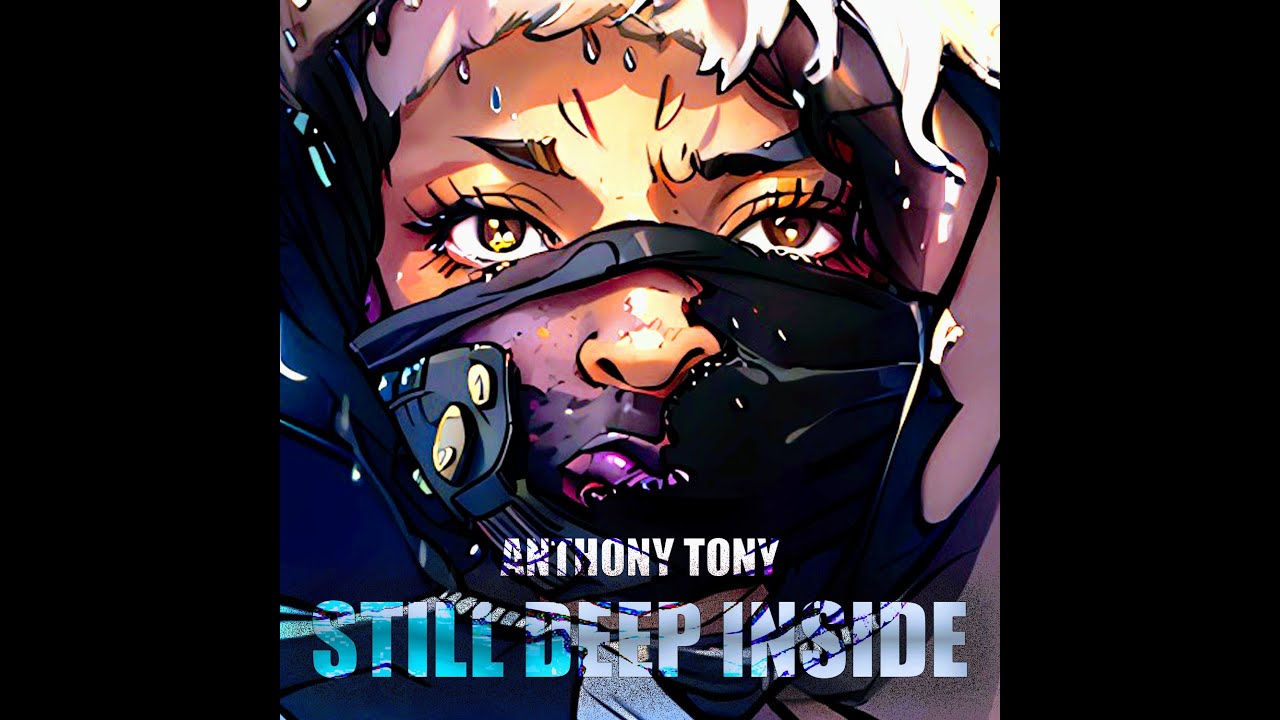 ANTHONY TONY - STILL DEEP INSIDE (DEEP HOUSE) - YouTube