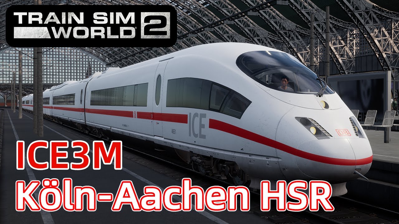 【🚆Train Sim World 2】DB ICE 3M - Schnellfahrstrecke Köln-Aachen - YouTube